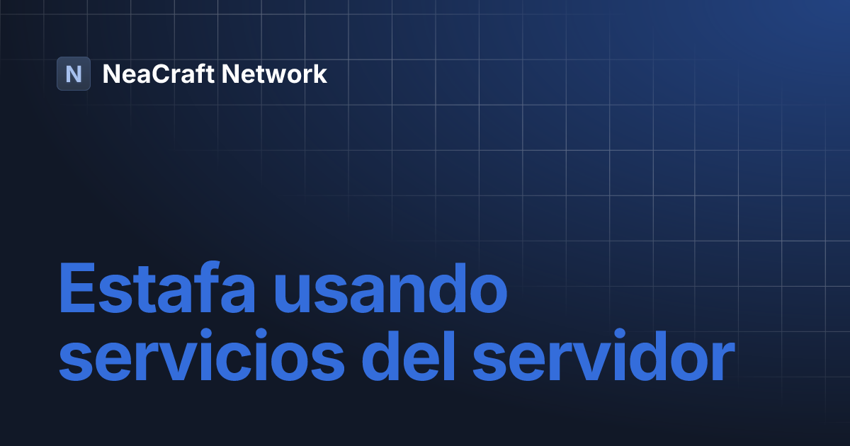 Estafa usando servicios del servidor | NeaCraft Network